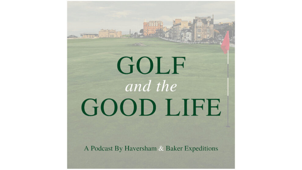 Golf podcasts: Listen to Golf and the Good Life