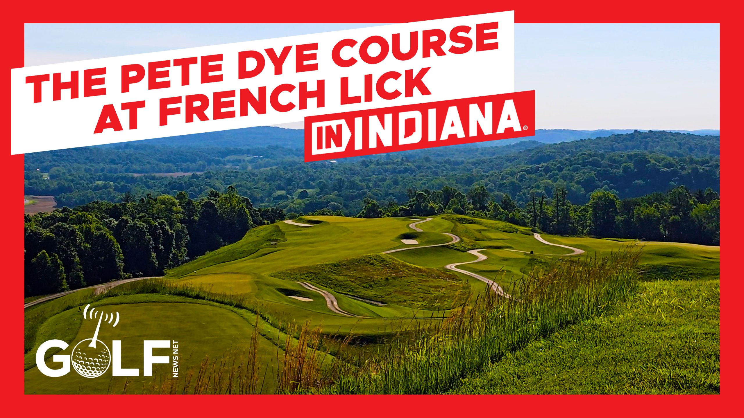 Golfing In Indiana: The Pete Dye Course at French Lick Resort